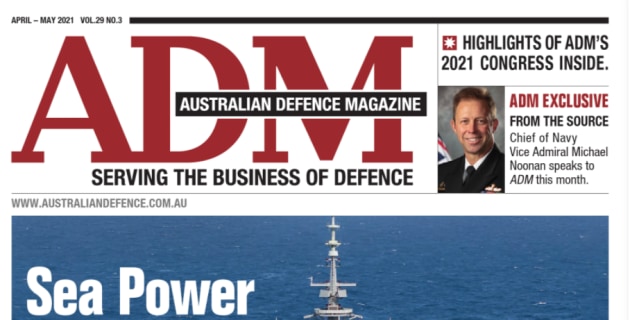 ADM April/May 2021 - Australian Defence Magazine