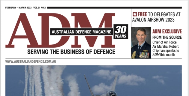 ADM February/March 2023 - Australian Defence Magazine